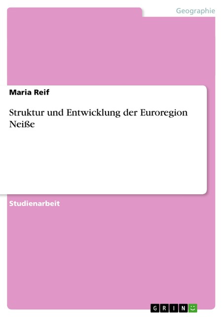 Struktur und Entwicklung der Euroregion Neiße von Maria Reif (2010 ...