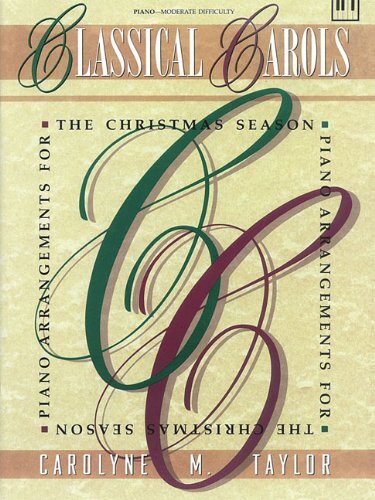CLASSICAL CAROLS: FOR THE ADVANCED PIANIST By Carolyne Taylor **Excellent** 9780834193628 | eBay