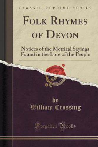 Folk Rhymes of Devon : Notices of the Metrical Sayings Found in the ...