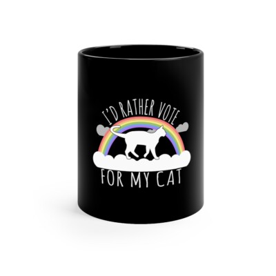 I'd Rather Vote For My Cat 11oz Black Mug | eBay