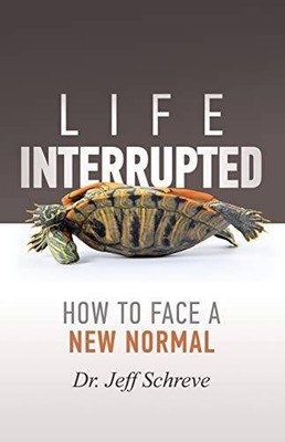 LIFE INTERRUPTED: How to Face a New Normal - Paperback - VERY GOOD | eBay