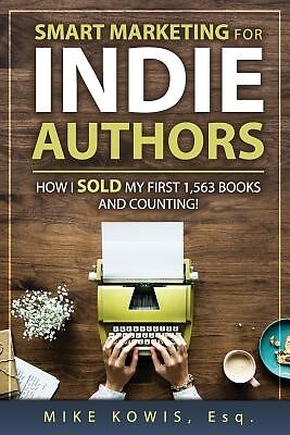 Smart Marketing for Indie Authors: How I Sold my First 1,563 Book by ...