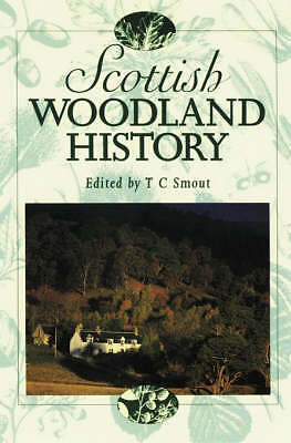 Scottish Woodland History: Essays and Perspectives by T. C. Smout ...