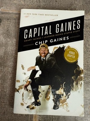 Capital Gaines : Smart Things I Learned Doing Stupid Stuff by Chip ...