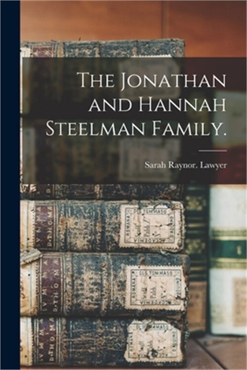 Jonathan and Hannah Steelman Family by Sarah Raynor Lawyer (2021, Trade ...