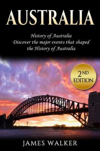 Australia: History of Australia: Discover the Major Events That Shaped ...