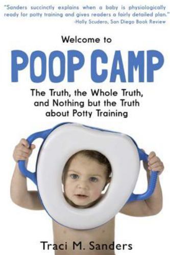 Welcome to Poop Camp: The Truth, the Whole Truth, and Nothing But the ...