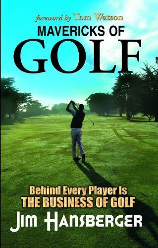 Mavericks of Golf: Behind Every Player is the Business of Golf - GOOD ...