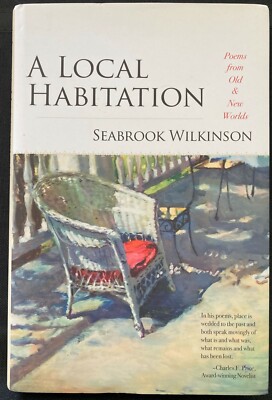 A Local Habitation: Poems from Old and New Worlds by Seabrook Wilkinson ...