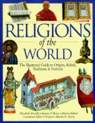 Religions of the World: The Illustrated Guide to Origins, Beliefs, T ...