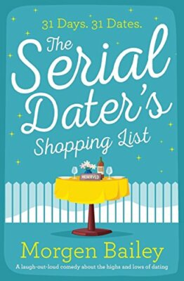 The Serial Dater's Shopping List by Bailey, Morgen Book The Fast Free ...