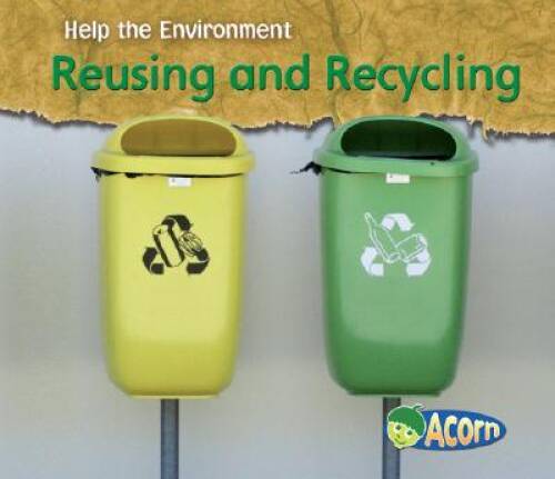 Reusing and Recycling (Help the Environment) - Library Binding - GOOD ...