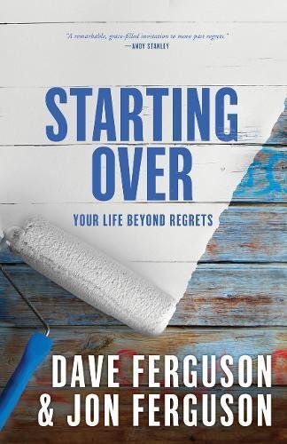 Starting Over: Your Life Beyond Regrets by Ferguson, Dave, Ferguson ...