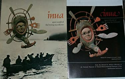 Inua : Spirit World of the Bering Sea Eskimo William W., Kaplan ...