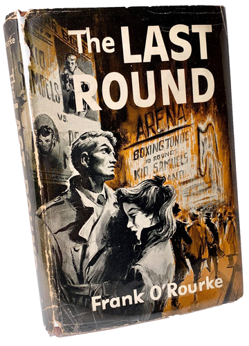The Last Round, Frank O'Rourke, 1956 First Edition - Boxing - VERY GOOD ...