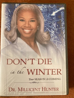 Don't Die in the Winter: Your Season Is Coming - Dr Millicent Hunter CD ...