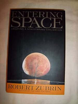 Entering Space: Creating a Space-Faring Civilization by Zubrin, Robert ...