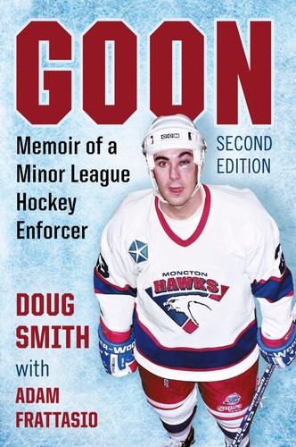 Goon | Doug Smith (u. a.) | Memoir of a Minor League Hockey Enforcer ...