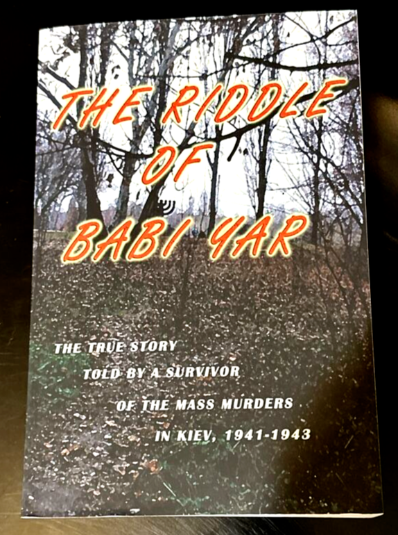 Riddle of Babi Yar : The True Story Told by a Survivor of the Mass ...