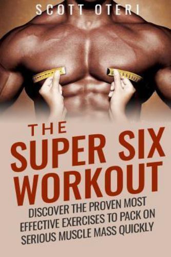 Super Six Workout : Discover the Proven Best Exercises to Pack on ...