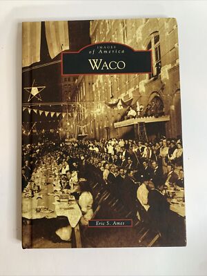 Waco Images Of America Hard Cover Book Waco Texas New Rare Eric Ames ...