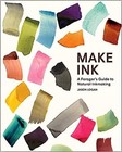 Make Ink: A Forager’s Guide to Natural Inkmaking HARDCOVER 2018 by ...