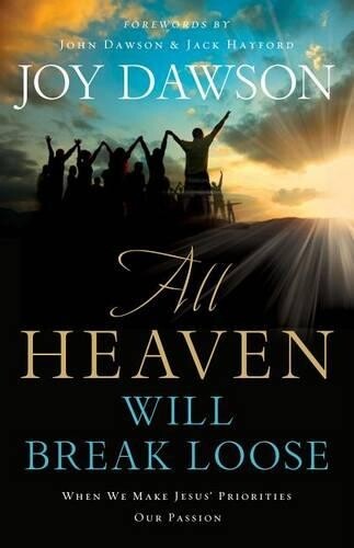 Joy Dawson John D All Heaven Will Break Loose – When We Make Jesus ...