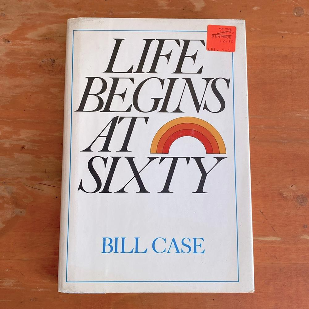 Vintage 1986 LIFE BEGINS AT SIXTY By Bill Case - Hardcover *Great ...