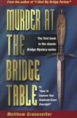 Murder at the Bridge Table: Or, How to Improve Your Duplicate Score ...