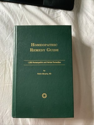 Homeopathic Remedy Guide Robin Murphy 1200 Homeopathic And Herbal ...