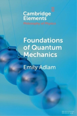 Emily Adlam Foundations of Quantum Mechanics (Poche) | eBay