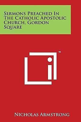 Sermons Preached in the Catholic Apostolic Church, Gordon Square by ...