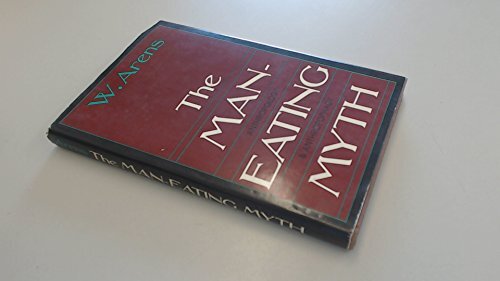 THE MAN-EATING MYTH: ANTHROPOLOGY AND ANTHROPOPHAGY By William Arens ...