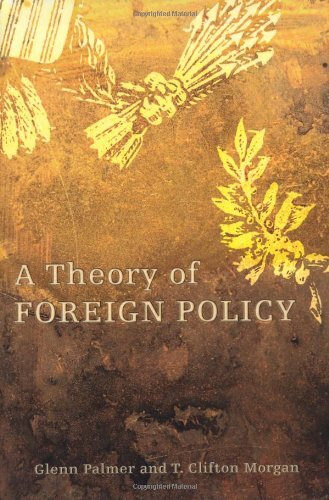 A THEORY OF FOREIGN POLICY By Glenn Palmer & T. Clifton Morgan ...