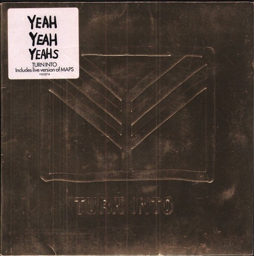 YEAH YEAH YEAHS TURN INTO 7" VINYL 2 track 7" in metallic pic sleeve ...