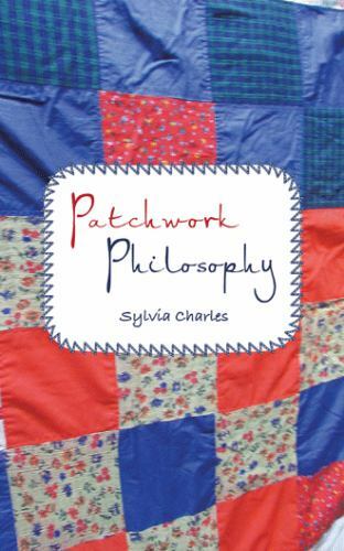 Patchwork Philosophy by Sylvia Charles (2021, Trade Paperback) for sale ...