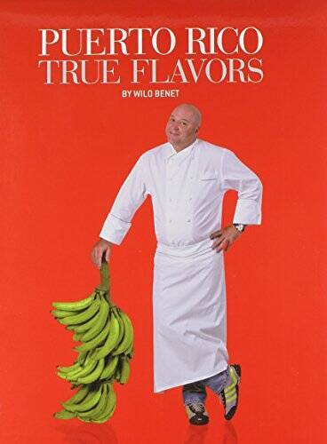 Puerto Rico True Flavors - Hardcover By Chef Wilo Benet - GOOD | eBay