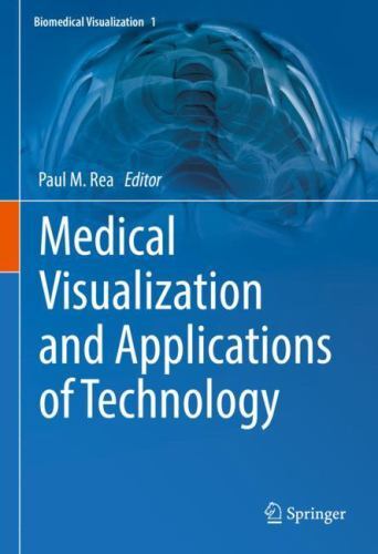 Biomedical Visualization Ser.: Medical Visualization and Applications of Technology by Paul M ...