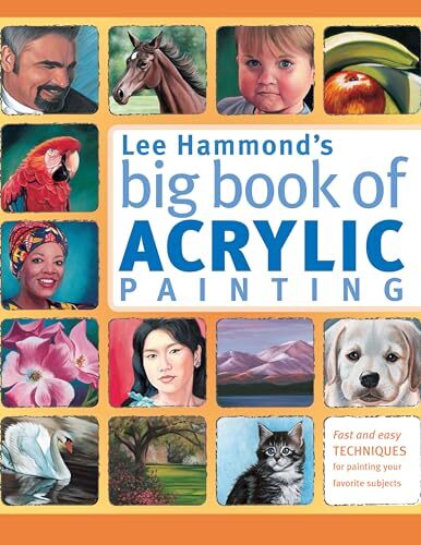Lee Hammond's Big Book of Acrylic Painting: Fast, Easy Techni... by ...
