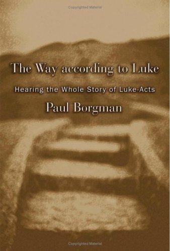 Way According to Luke : Hearing the Whole Story of Luke-Acts by Paul ...