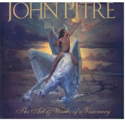 John Pitre: The Art and Works of a Visionary - Hardcover By John Pitre ...