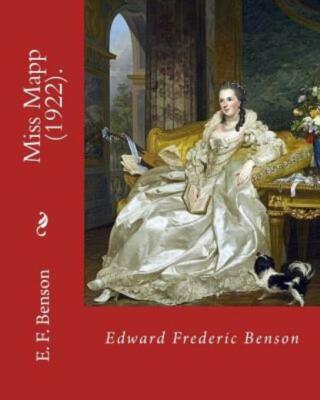 Miss Mapp (1922) By: Edward Frederic Benson: Edward Frederic E F Benson ...