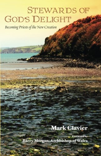 Mark Clavier Stewards of God's Delight: Becoming Priests (Paperback ...