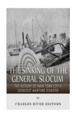 The Sinking Of The General Slocum: The History Of New York City's ...