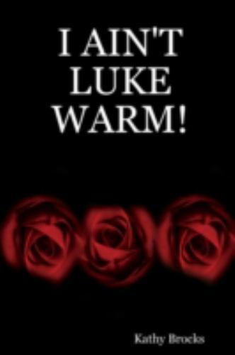 I Ain't Luke Warm! by Kathy Brocks (2011, Trade Paperback) for sale ...
