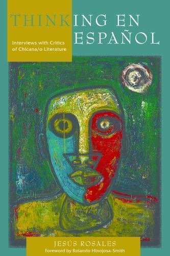 Thinking en Español : Interviews with Critics of Chicana-O Literature ...