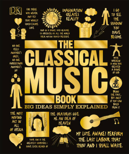 The Classical Music Book: Big Ideas Simply Explained - Hardcover By DK ...