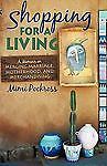 Shopping for a Living : A Memoir on Merging Marriage, Motherhood, and ...