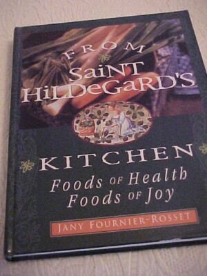 From Saint Hildegard's Kitchen Cookbook Foods of Health & Joy | eBay