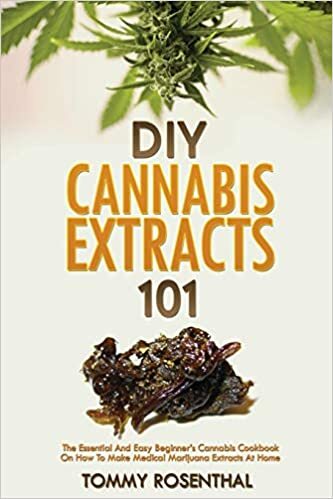 DIY Cannabis Extracts 101: The Essential And Easy Beginner's Cannabis ...